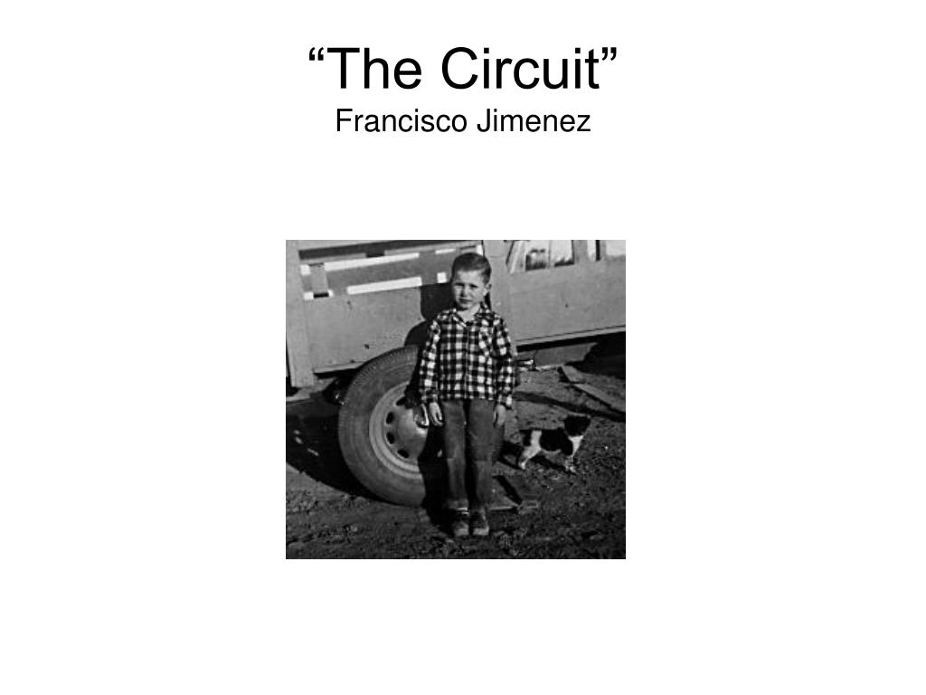 PPT - “The Circuit” Francisco Jimenez PowerPoint Presentation, free ...