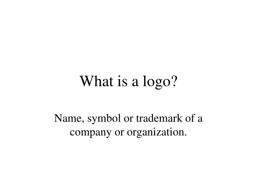 PPT - What is a logo? PowerPoint Presentation, free download - ID:5518912