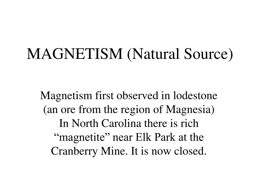 PPT - MAGNETISM (Natural Source) PowerPoint Presentation, free download ...