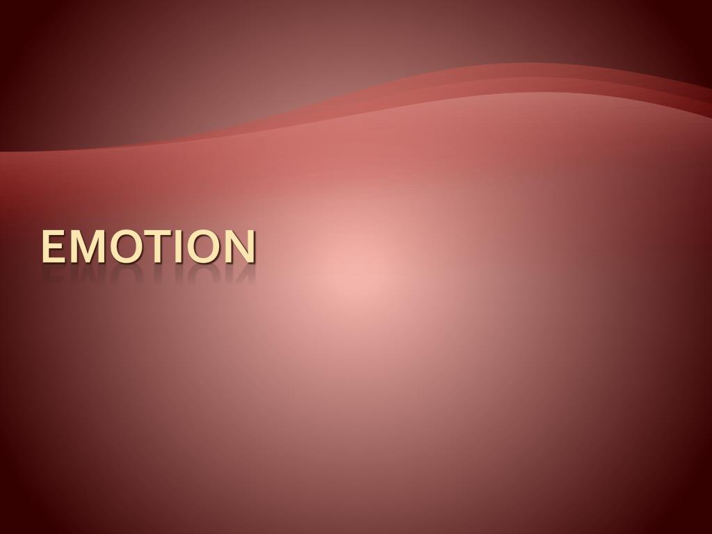 PPT - EMOTION PowerPoint Presentation, free download - ID:5519925