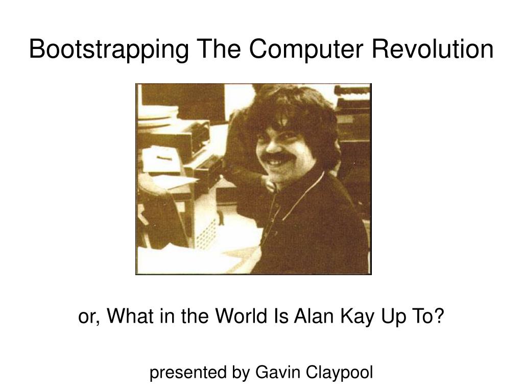PPT - Bootstrapping The Computer Revolution PowerPoint Presentation ...
