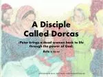 PPT - A Disciple Called Dorcas PowerPoint Presentation, free download ...