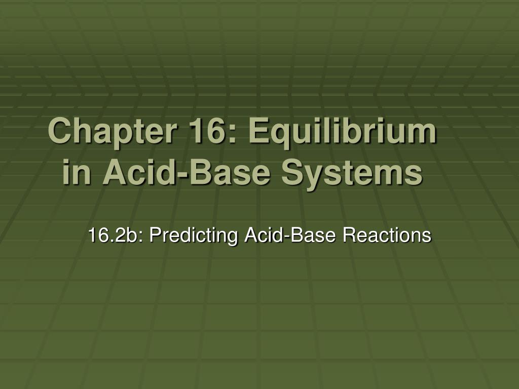 PPT - Chapter 16: Equilibrium in Acid-Base Systems PowerPoint ...