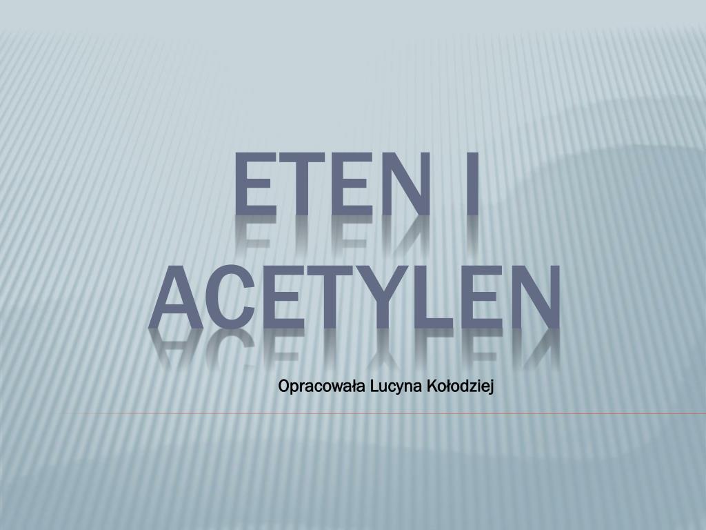 PPT - Eten i acetylen PowerPoint Presentation, free download - ID:5525298