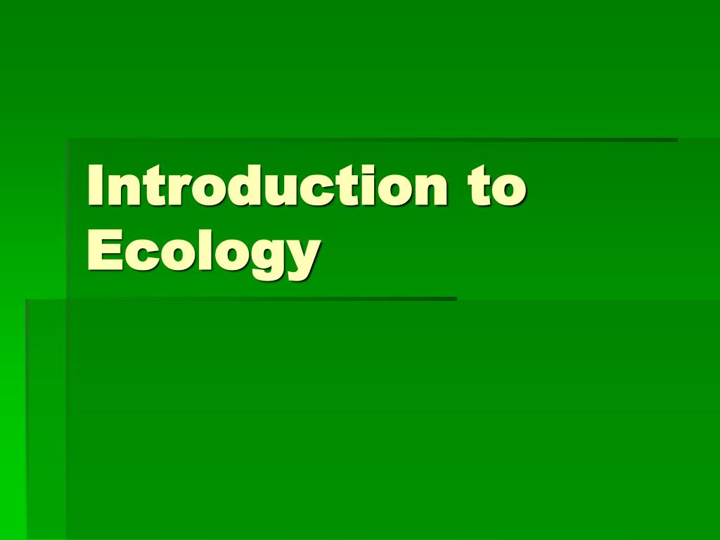 PPT - Introduction to Ecology PowerPoint Presentation, free download ...