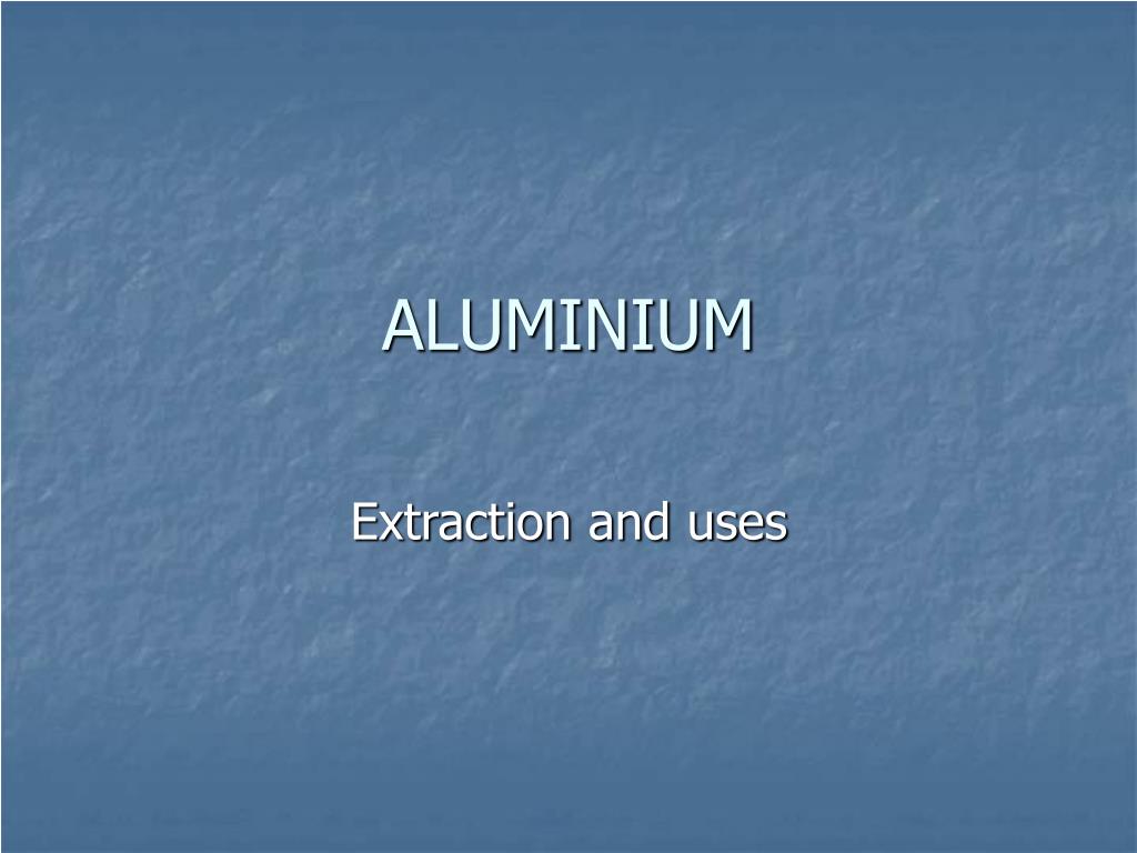 PPT - ALUMINIUM PowerPoint Presentation, free download - ID:5529348