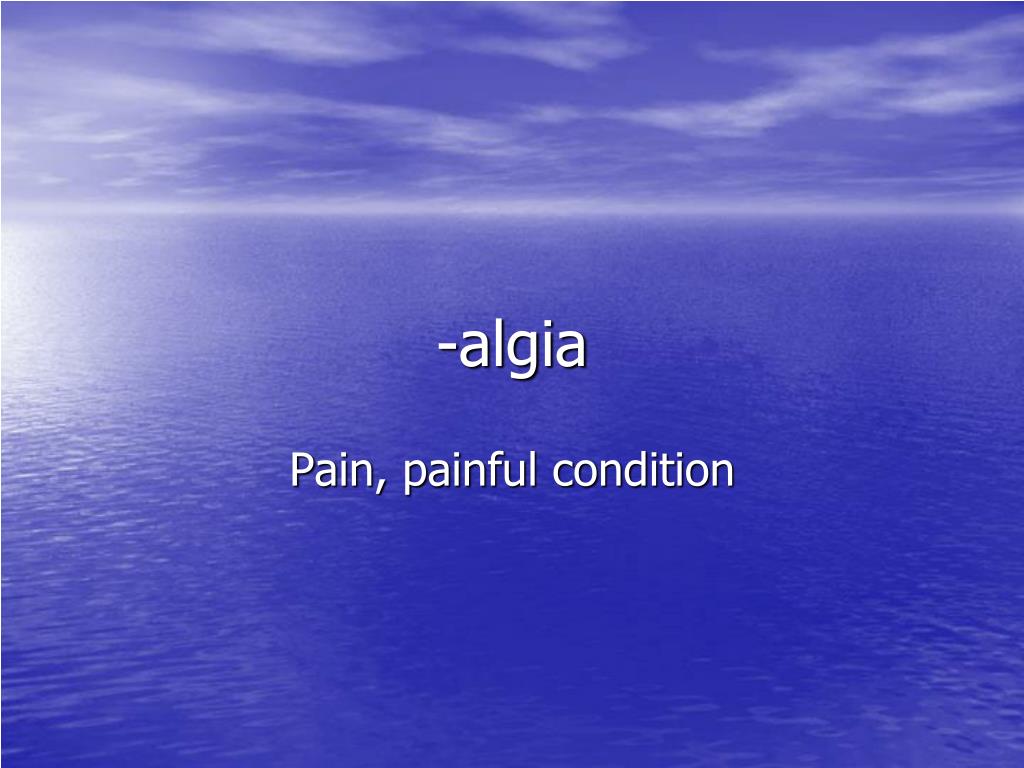 PPT - -algia PowerPoint Presentation, free download - ID:5529439