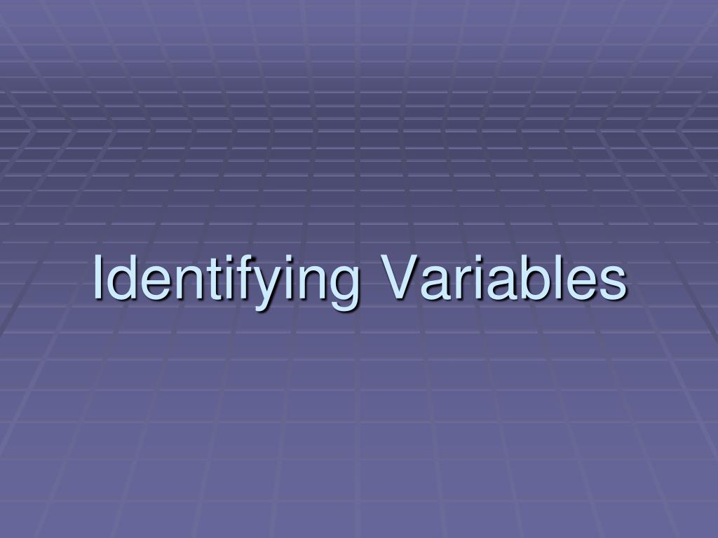 PPT - Identifying Variables PowerPoint Presentation, free download - ID ...