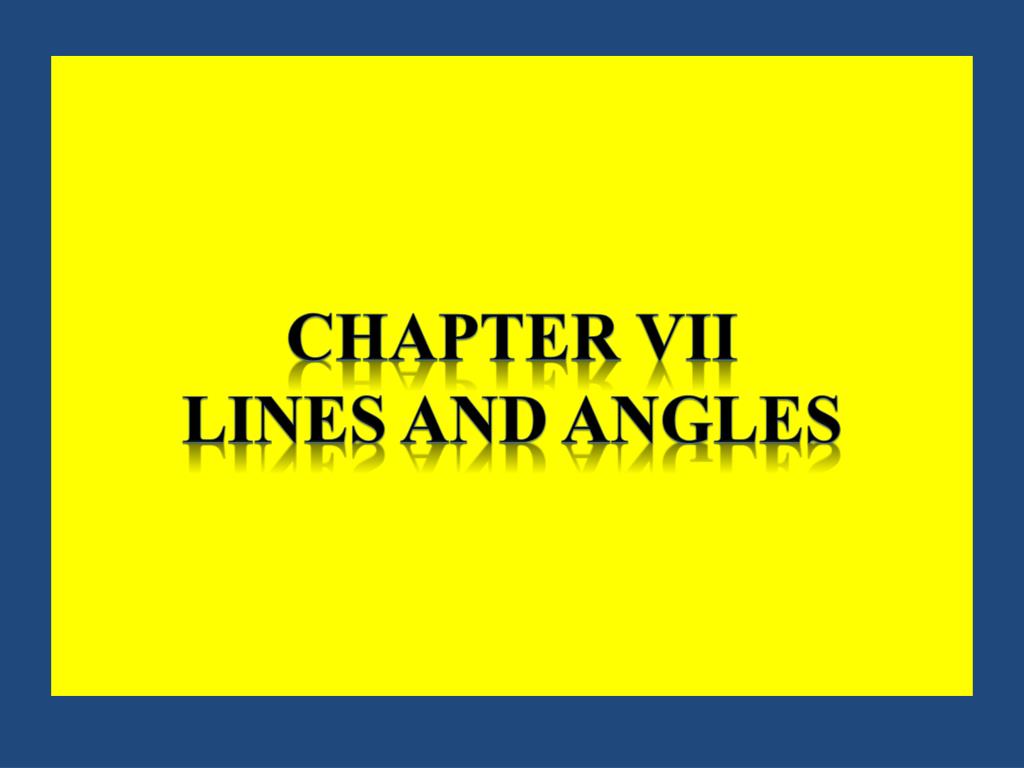 PPT - CHAPTER VII LINES AND ANGLES PowerPoint Presentation, free ...