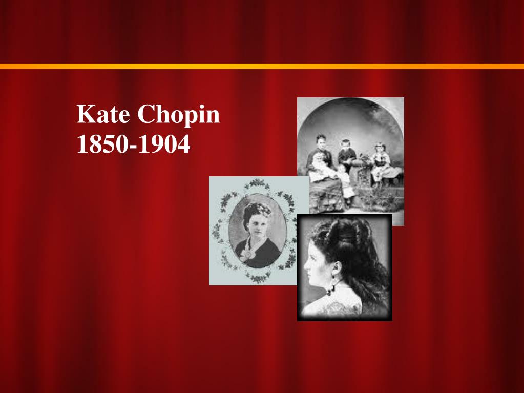 PPT - Kate Chopin 1850-1904 PowerPoint Presentation, free download - ID ...