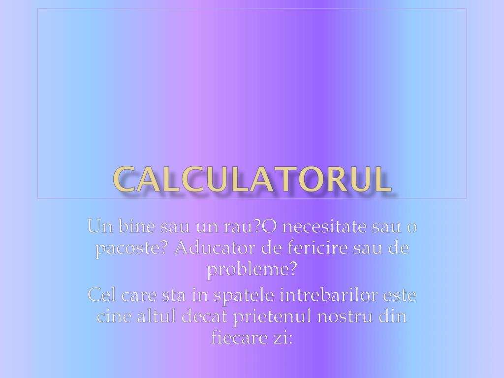 PPT - Calculatorul PowerPoint Presentation, free download - ID:5533790