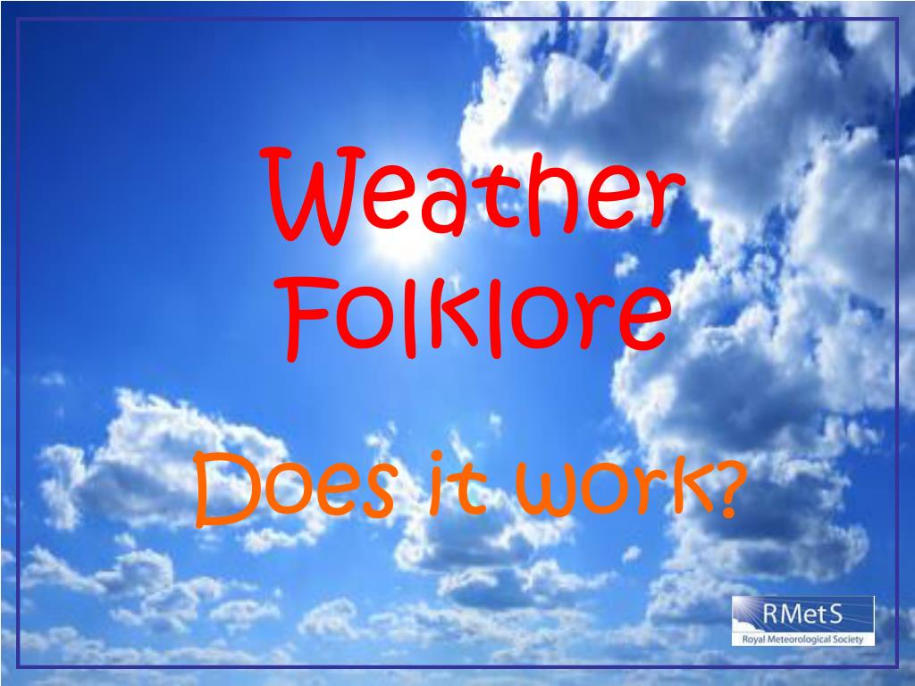 PPT - Weather Folklore PowerPoint Presentation, free download - ID:5534464