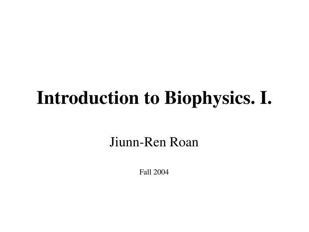 PPT - Introduction to Biophysics. I. PowerPoint Presentation, free ...