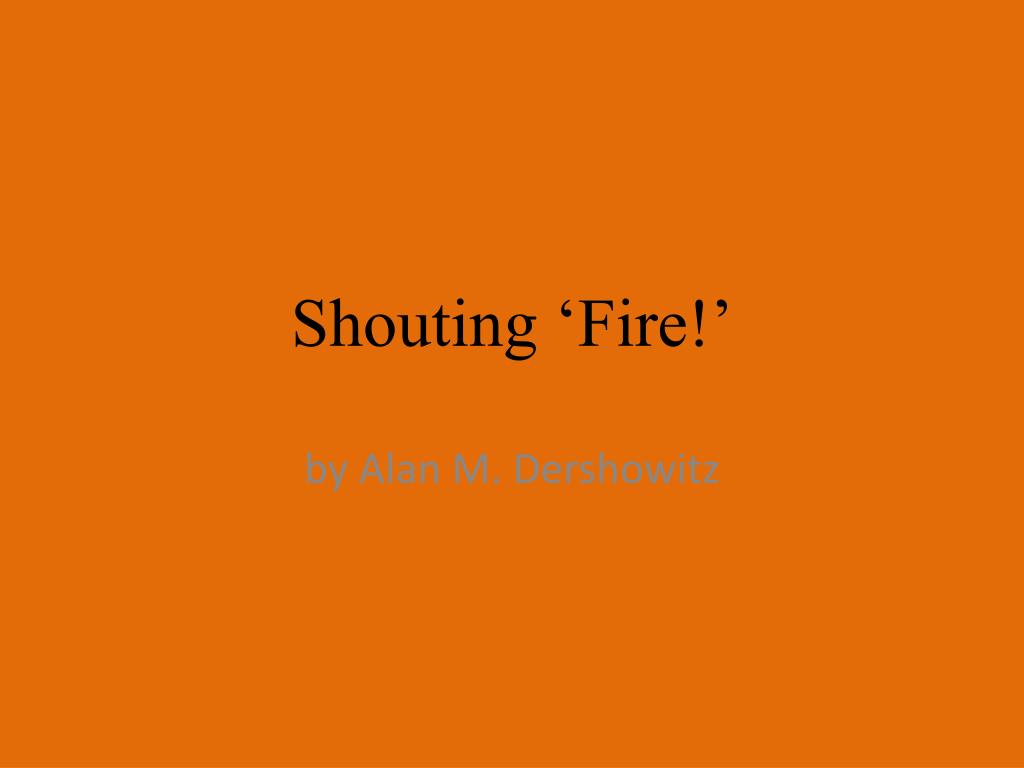 PPT - Shouting ‘Fire!’ PowerPoint Presentation, free download - ID:5535049