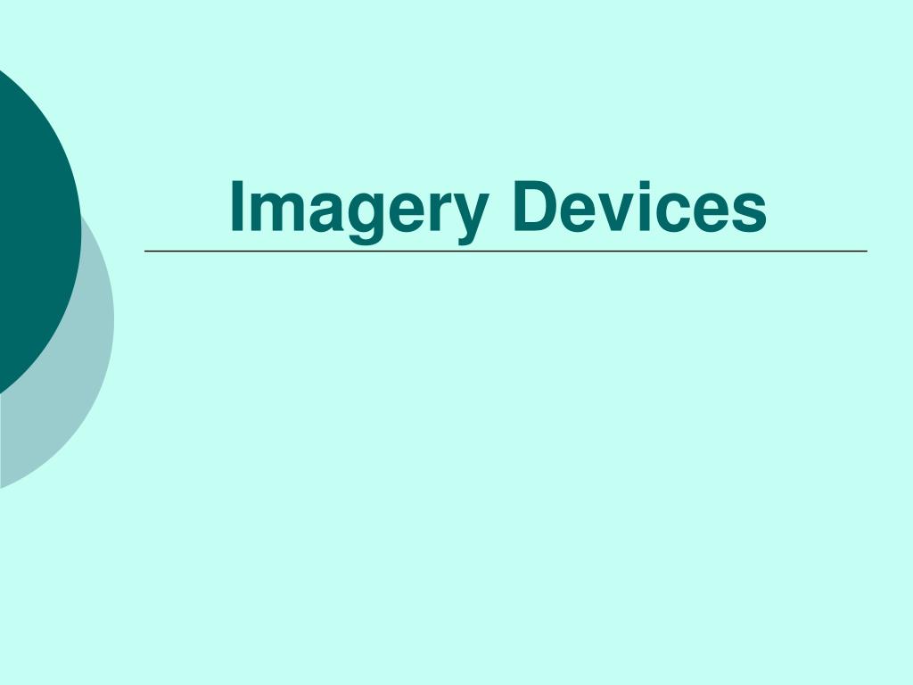 PPT - Imagery Devices PowerPoint Presentation, free download - ID:5535636