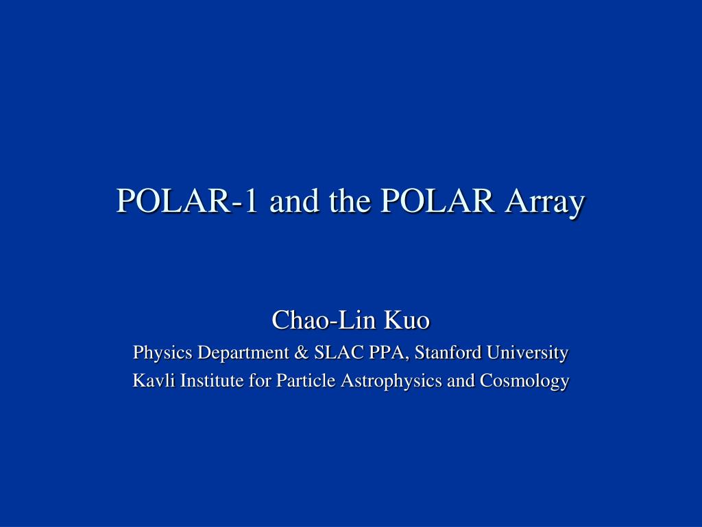 PPT - POLAR-1 and the POLAR Array PowerPoint Presentation, free ...
