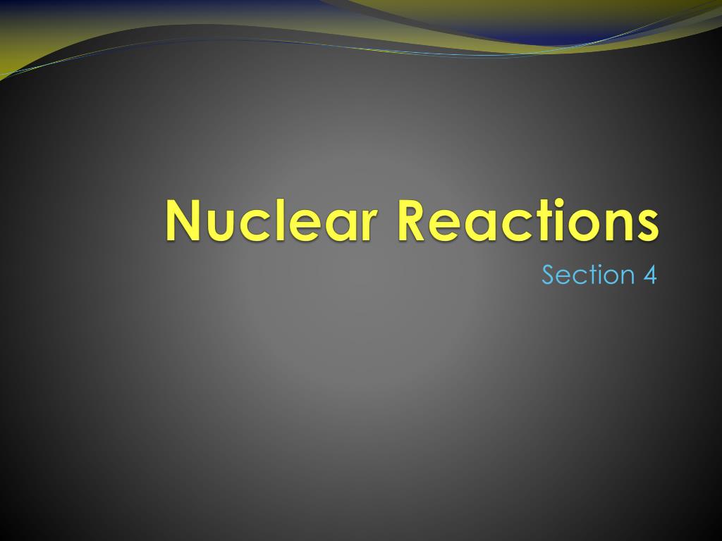 PPT - Nuclear Reactions PowerPoint Presentation, free download - ID:5537223