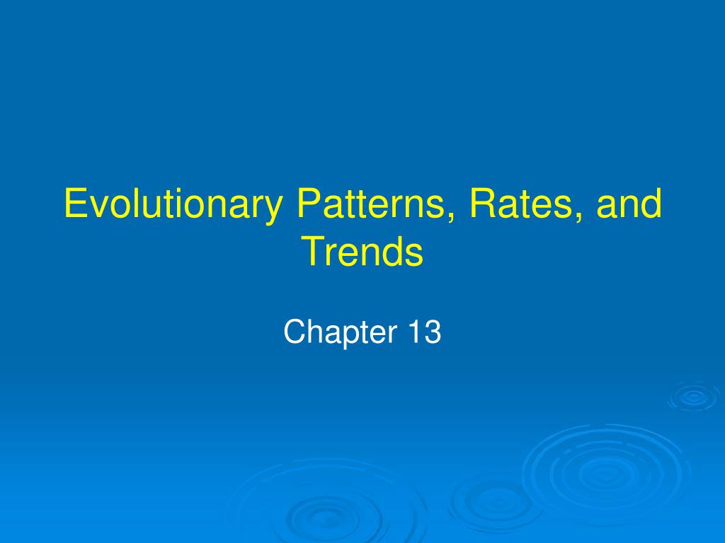 PPT - Evolutionary Patterns, Rates, and Trends PowerPoint Presentation ...