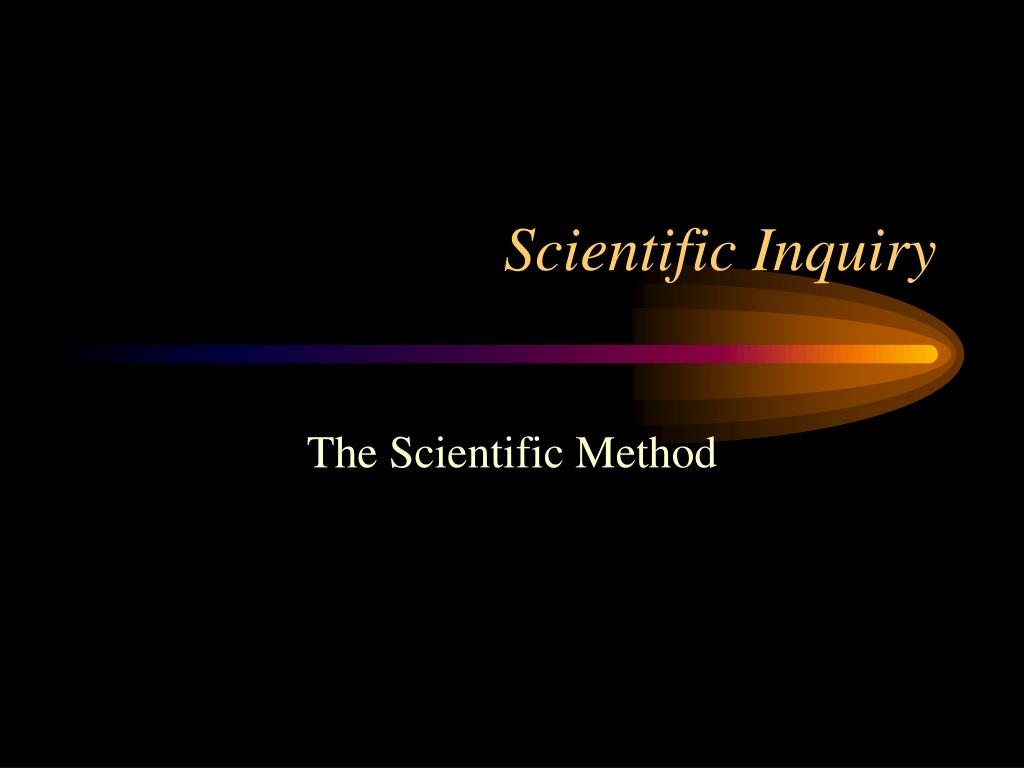 PPT - Scientific Inquiry PowerPoint Presentation, free download - ID ...