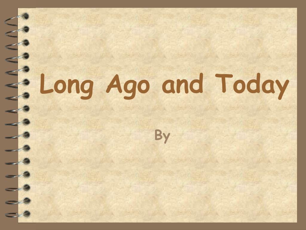 PPT - Long Ago and Today PowerPoint Presentation, free download - ID ...