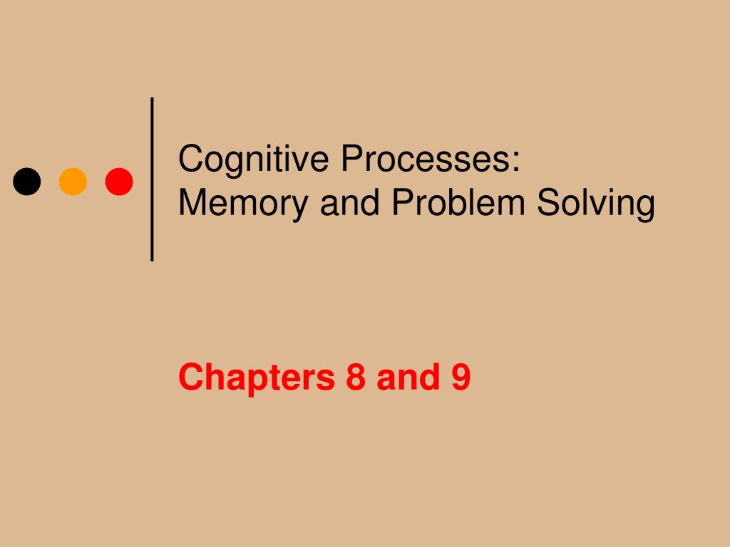 PPT - Cognitive Processes: Memory and Problem Solving PowerPoint ...