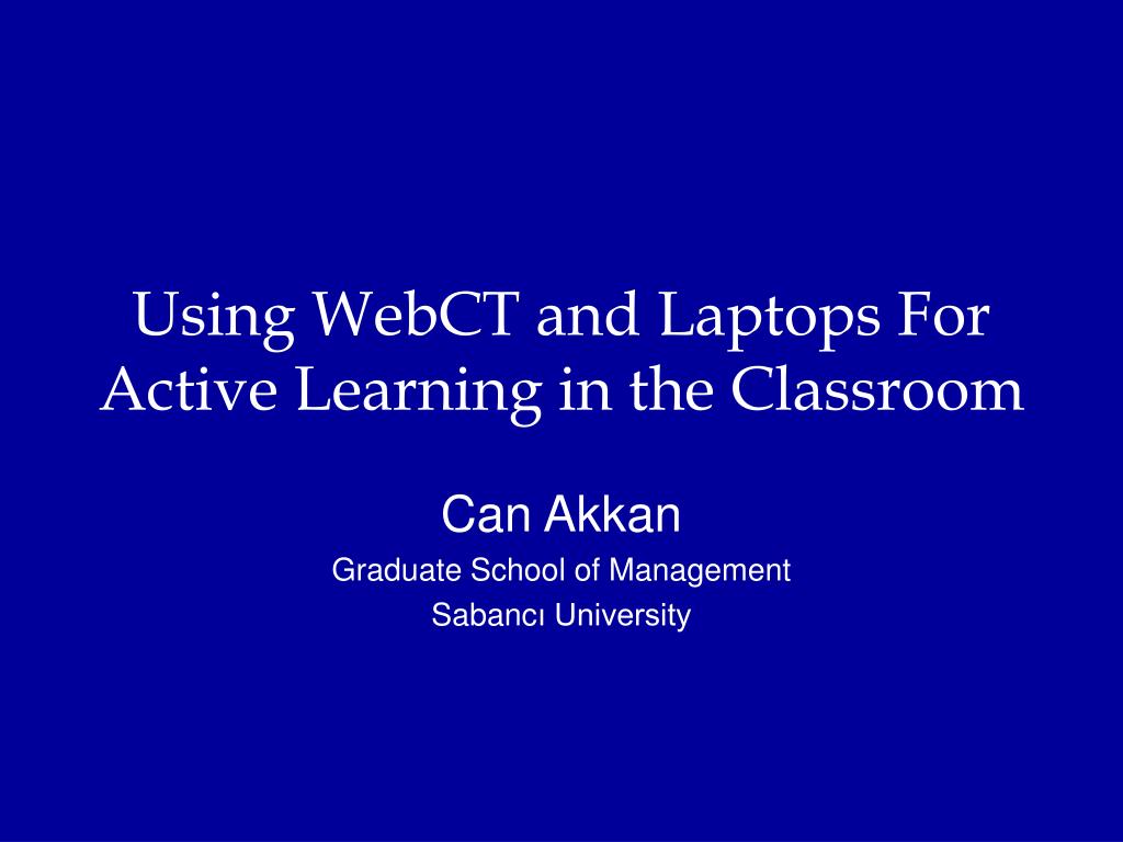 PPT - Using WebCT and Laptops For Active Learning in the Classroom ...