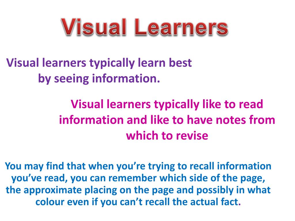PPT - Visual learners typically learn best by seeing information ...
