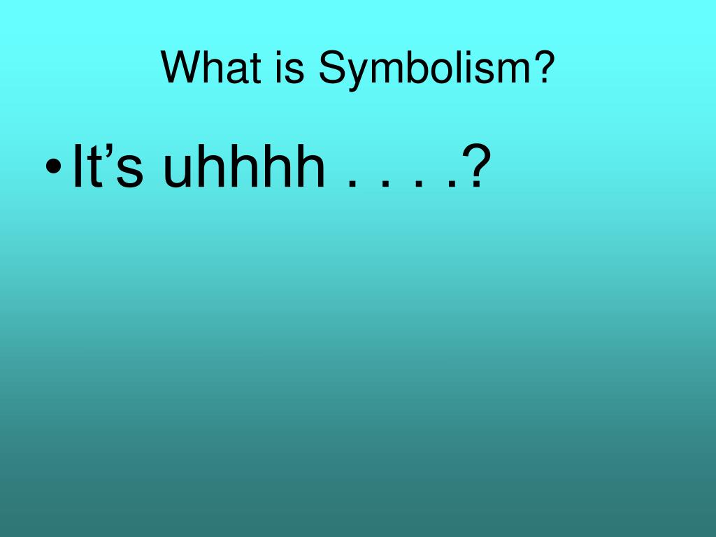 PPT - What is Symbolism? PowerPoint Presentation, free download - ID ...