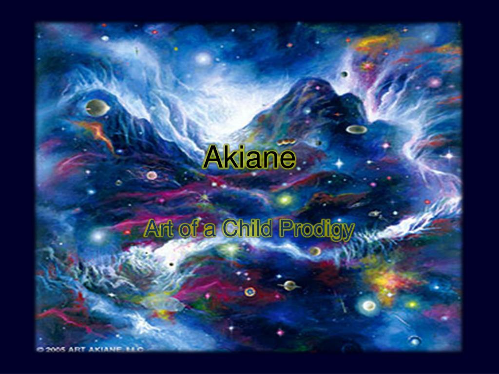 PPT - Akiane PowerPoint Presentation, free download - ID:5546090