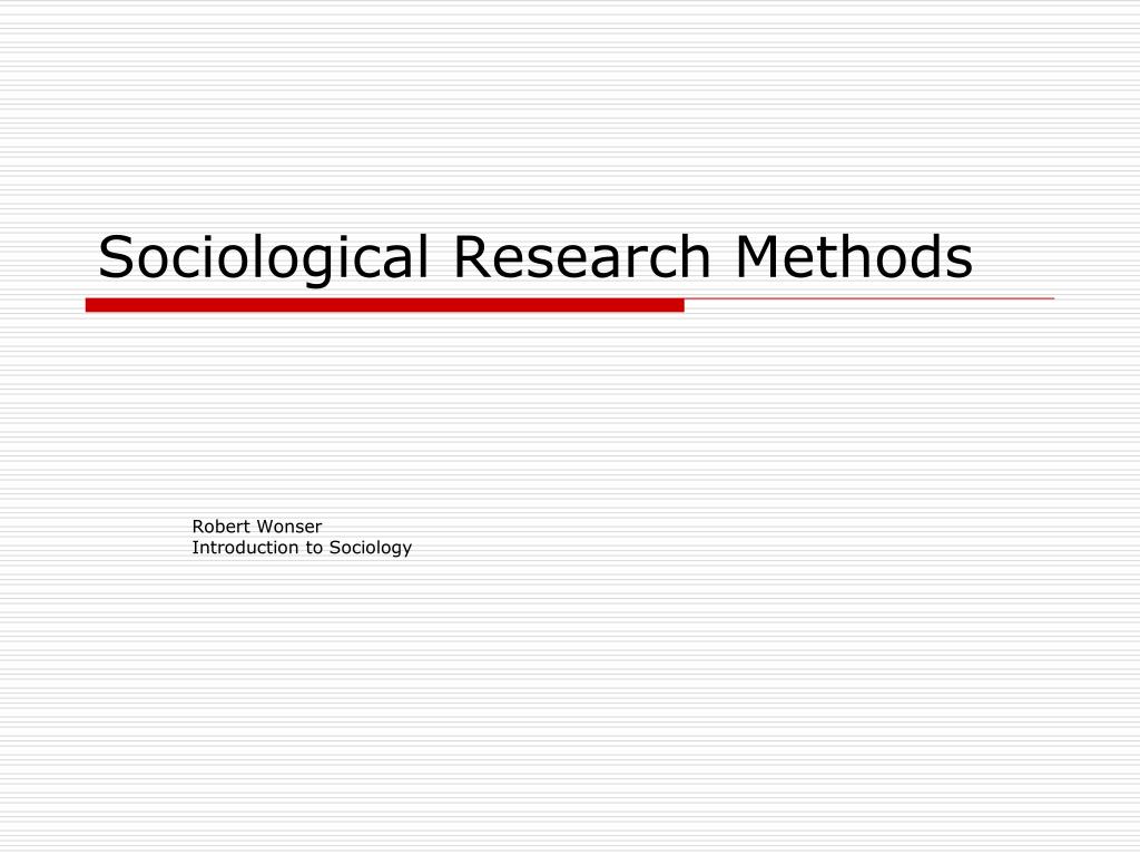 PPT - Sociological Research Methods PowerPoint Presentation, free ...
