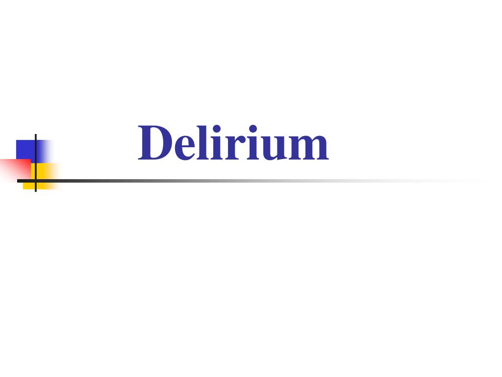 PPT - Delirium PowerPoint Presentation, free download - ID:5548114
