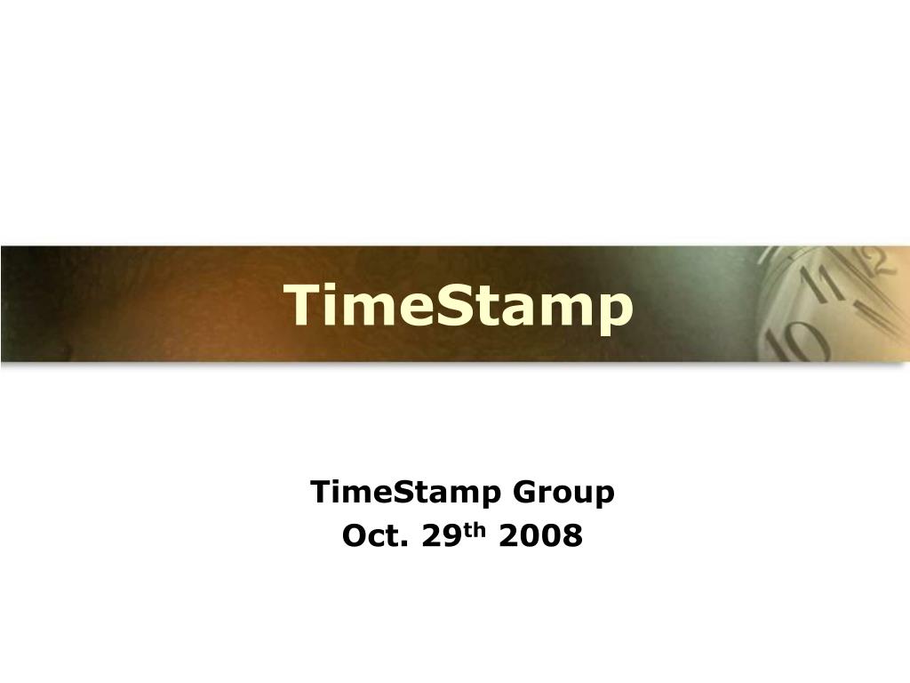 PPT - TimeStamp PowerPoint Presentation, free download - ID:5548453