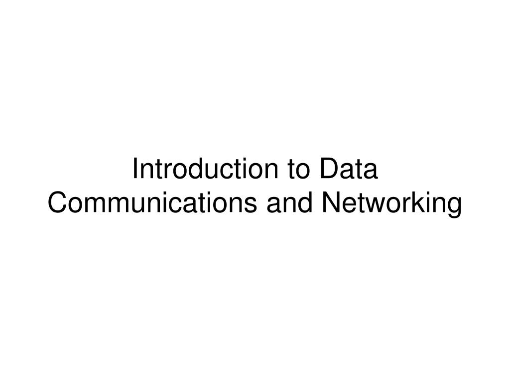 PPT - Introduction to Data Communications and Networking PowerPoint ...
