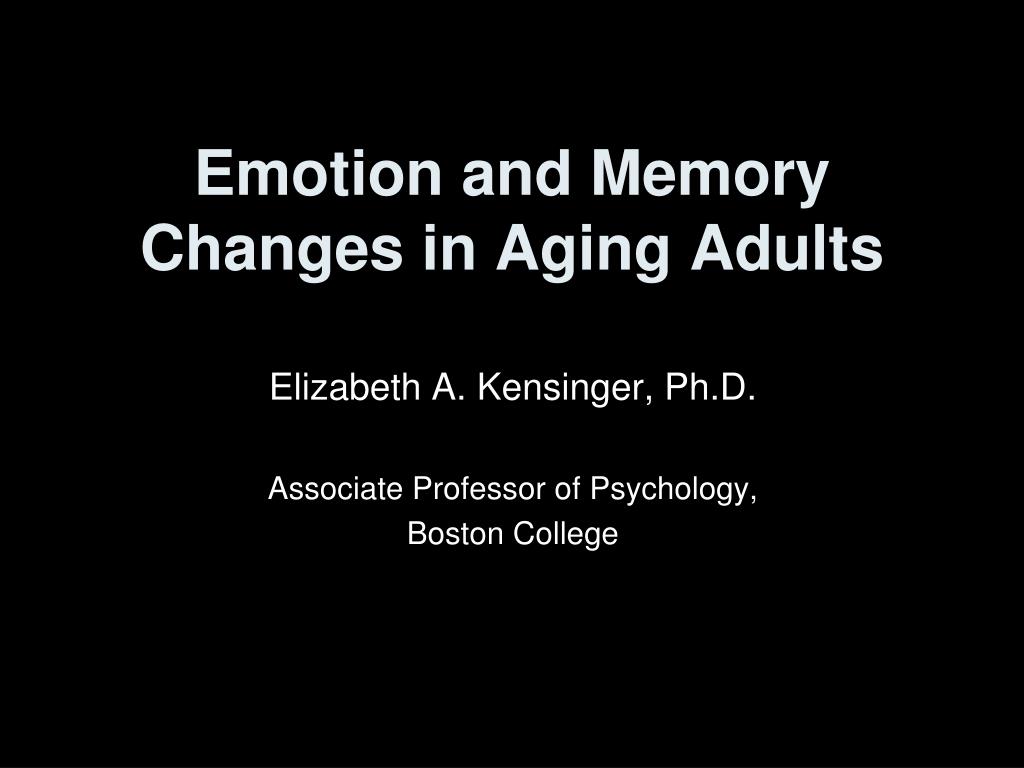 PPT - Emotion and Memory Changes in Aging Adults PowerPoint ...