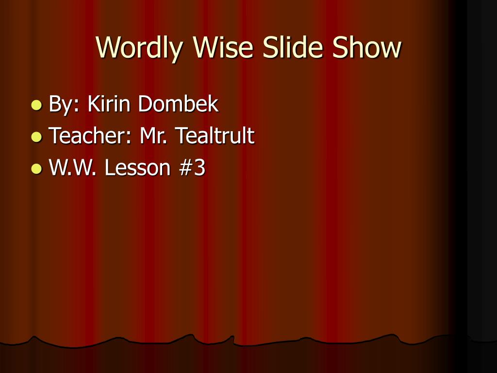 PPT - Wordly Wise Slide Show PowerPoint Presentation, free download ...