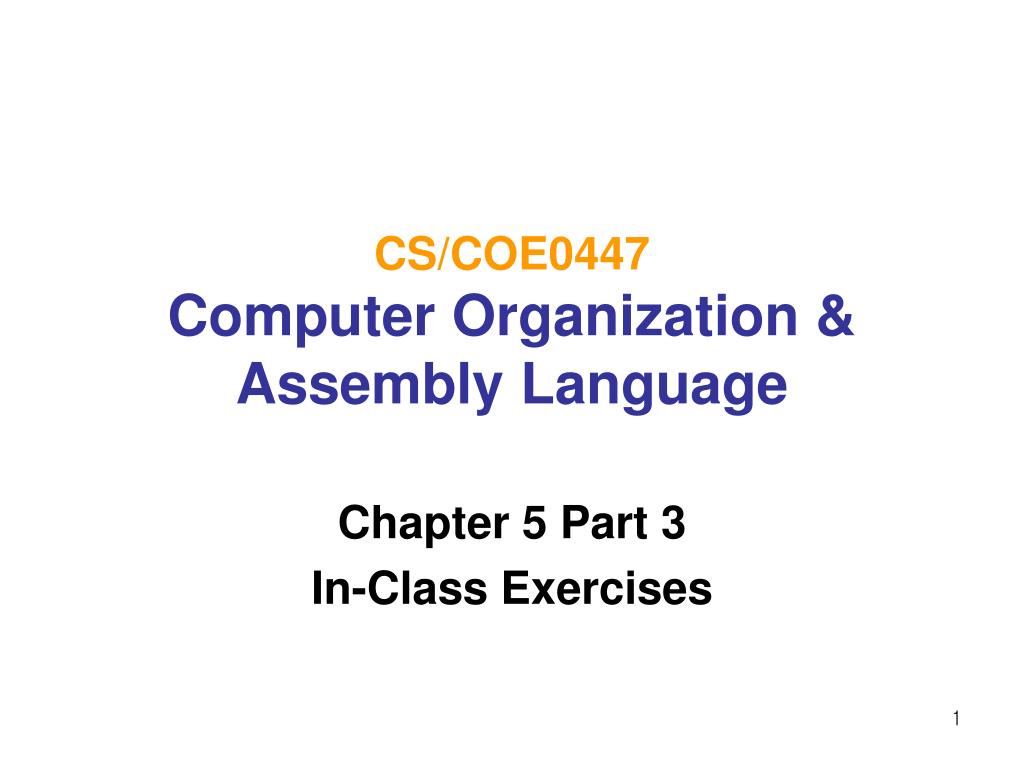 PPT - CS/COE0447 Computer Organization & Assembly Language PowerPoint ...