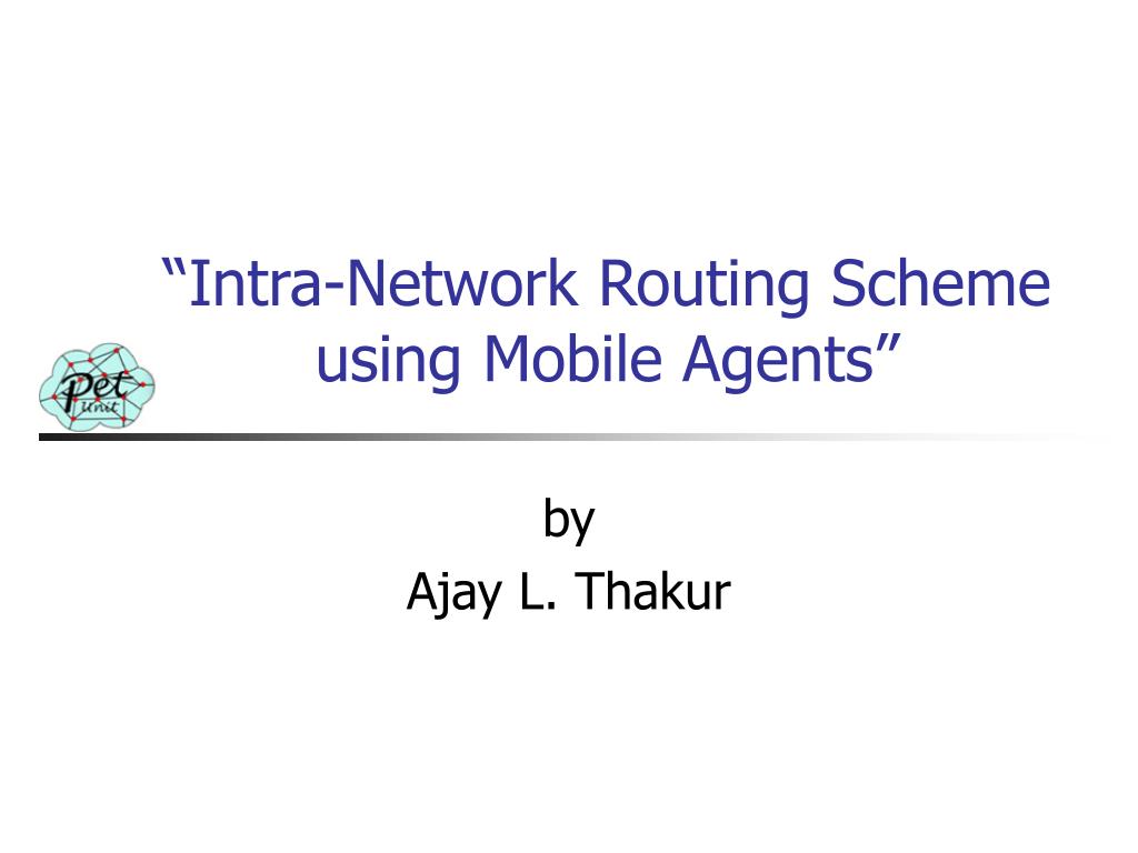 PPT - “Intra-Network Routing Scheme using Mobile Agents” PowerPoint Presentation - ID:5552545