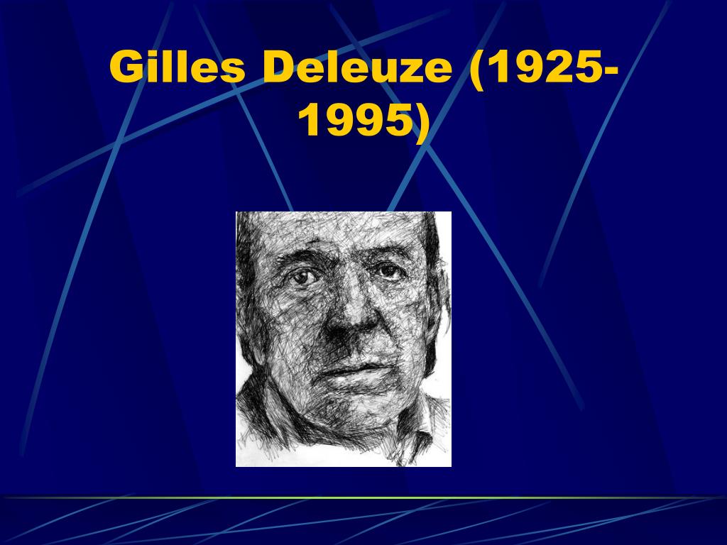 PPT - Gilles Deleuze (1925-1995) PowerPoint Presentation, free download ...