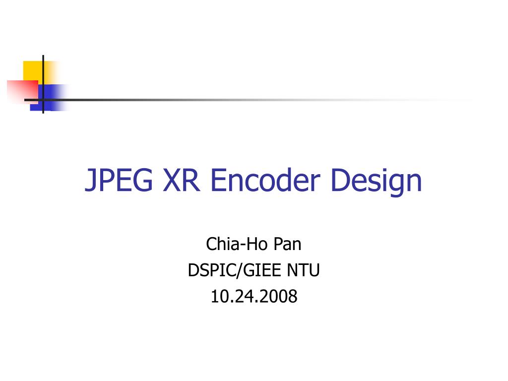 PPT - JPEG XR Encoder Design PowerPoint Presentation, free download ...