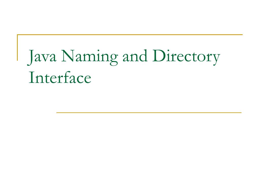 PPT - Java Naming and Directory Interface PowerPoint Presentation, free download - ID:5554656