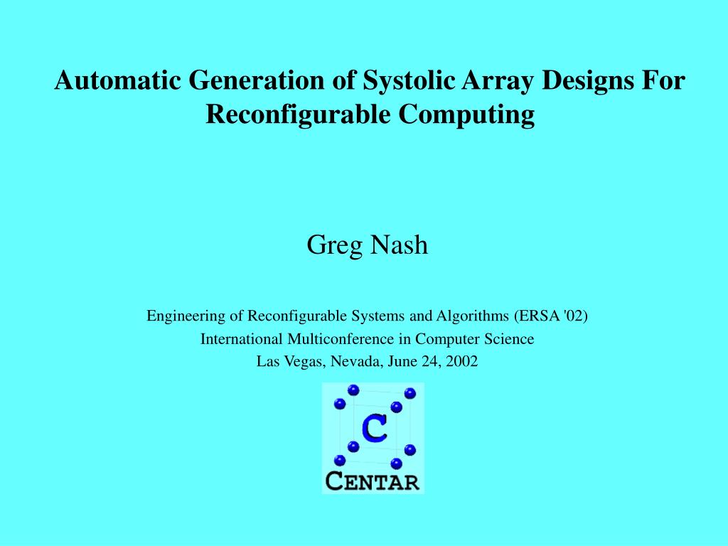PPT - Automatic Generation of Systolic Array Designs For Reconfigurable Computing PowerPoint ...