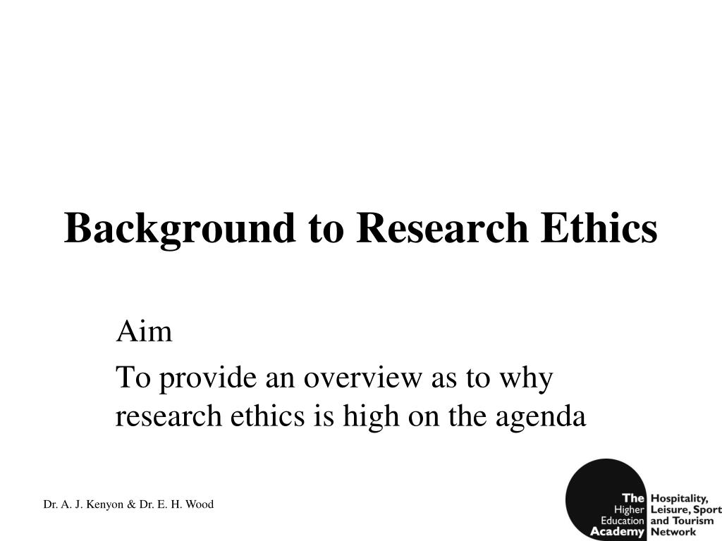 PPT - Background to Research Ethics PowerPoint Presentation, free ...