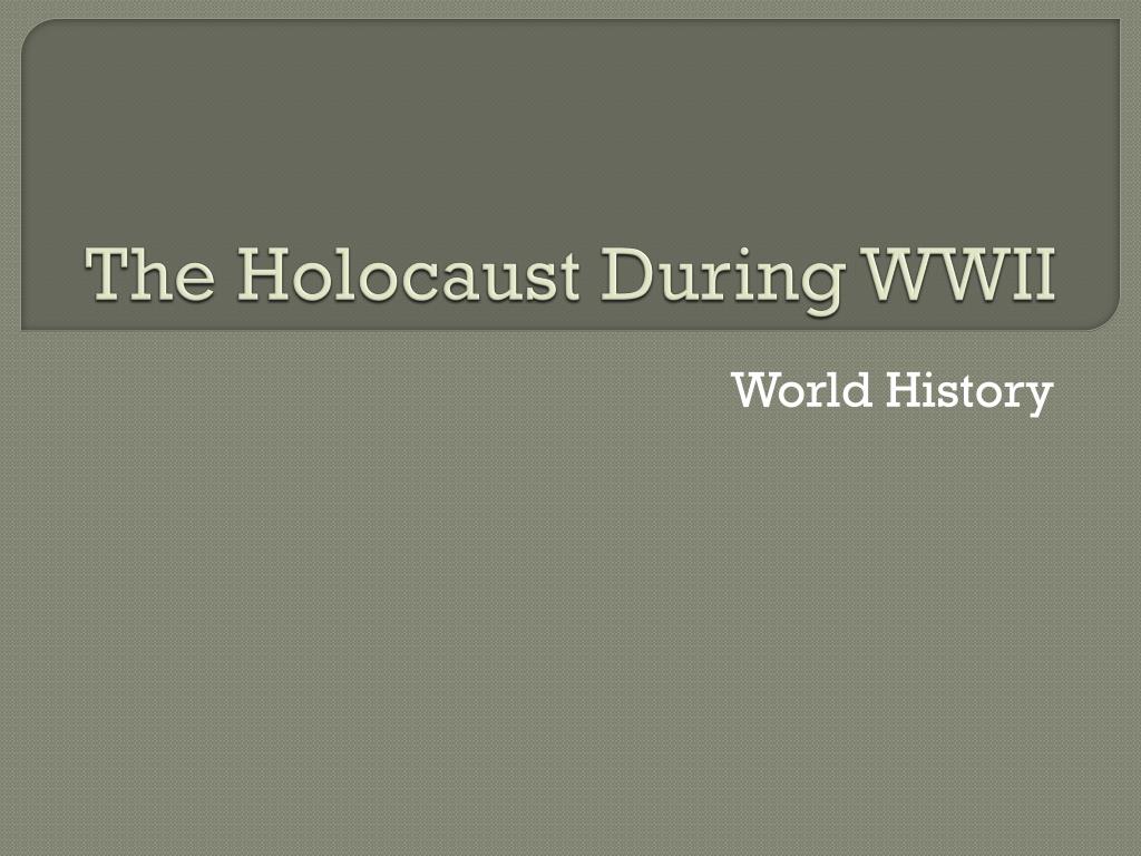 PPT - The Holocaust During WWII PowerPoint Presentation, free download ...