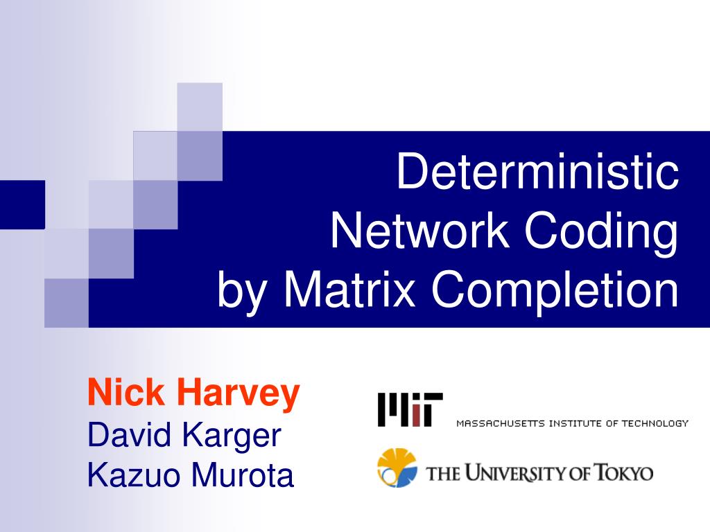 PPT - Deterministic Network Coding by Matrix Completion PowerPoint Presentation - ID:5557105