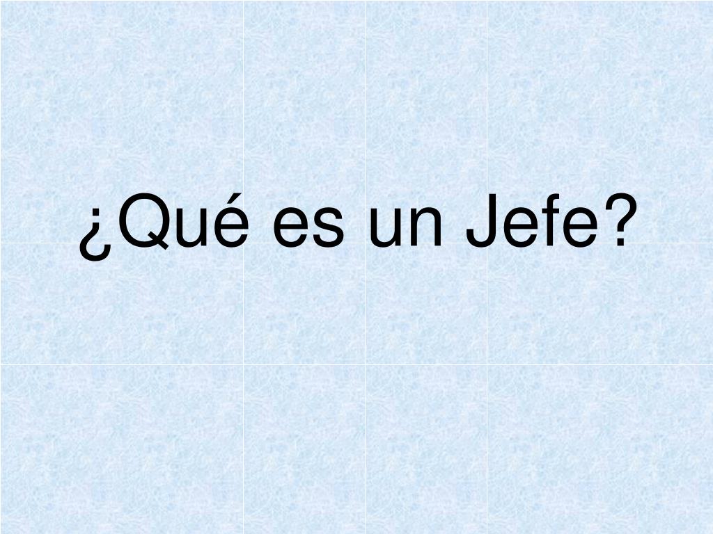 PPT - ¿Qué es un Jefe? PowerPoint Presentation, free download - ID:5557626