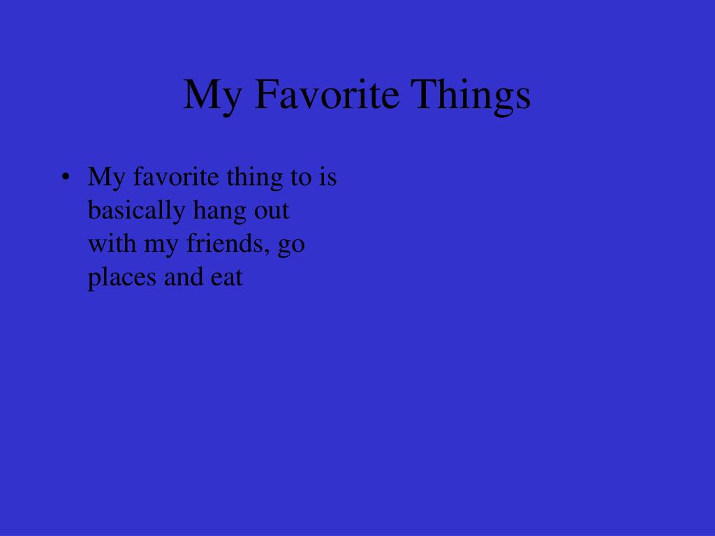 PPT - My Favorite Things PowerPoint Presentation, free download - ID ...
