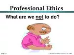 PPT - Professional Ethics PowerPoint Presentation, free download - ID ...