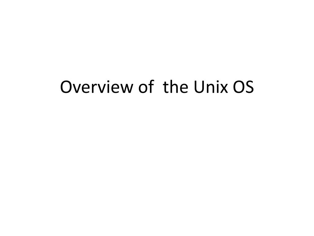 PPT - Overview of the Unix OS PowerPoint Presentation, free download - ID:5560037