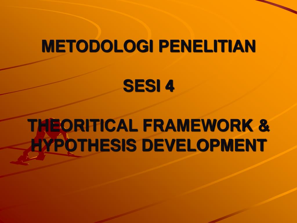 PPT - METODOLOGI PENELITIAN SESI 4 THEORITICAL FRAMEWORK & HYPOTHESIS ...