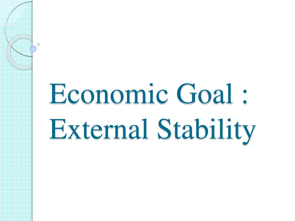 PPT - Economic Goal : External Stability PowerPoint Presentation, free ...